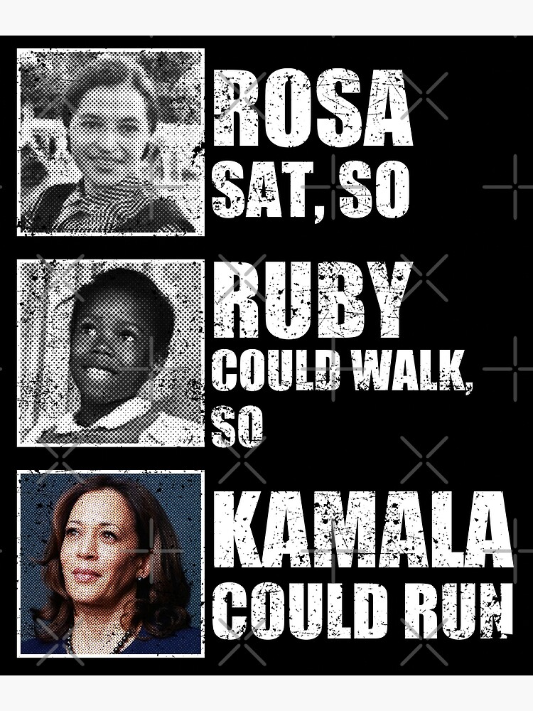 "Rosa sat so Ruby could walk so Kamala could run " Poster by ...