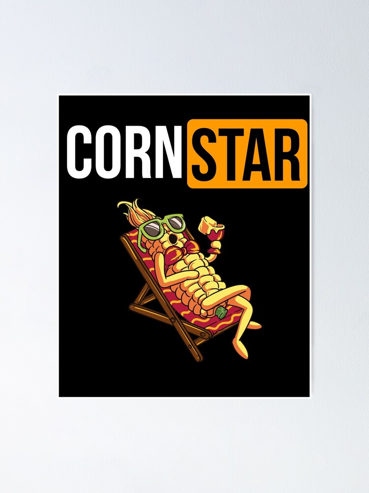 "Corn Star Funny Corn Farmer Porn Star Corn Harvest" Poster for Sale by ...