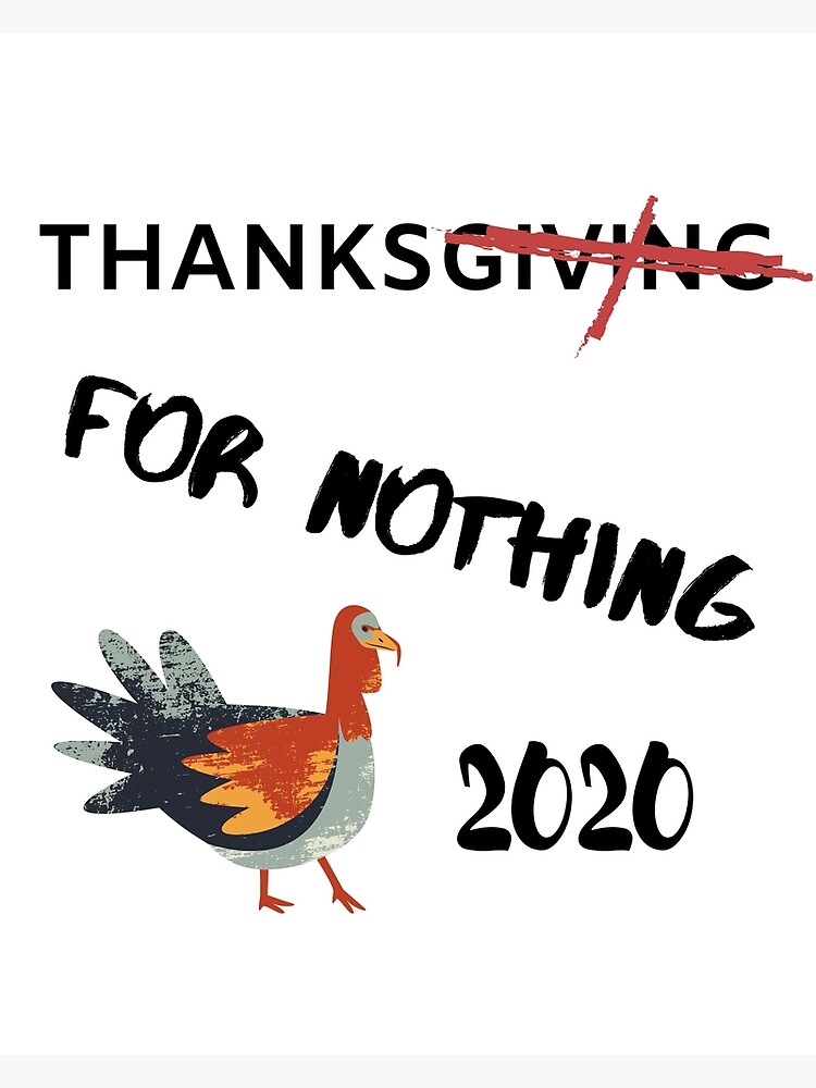 "Thanks for Nothing 2020, Funny Thanksgiving Turkey Design " Poster for ...