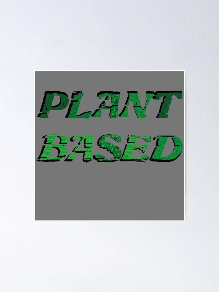 "Plant Based" Poster for Sale by JPuckett-Design | Redbubble