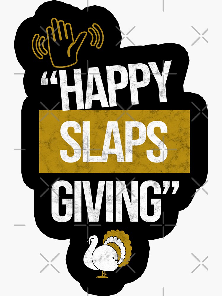 "Happy Slapsgiving" Sticker by BLACKHATCH | Redbubble