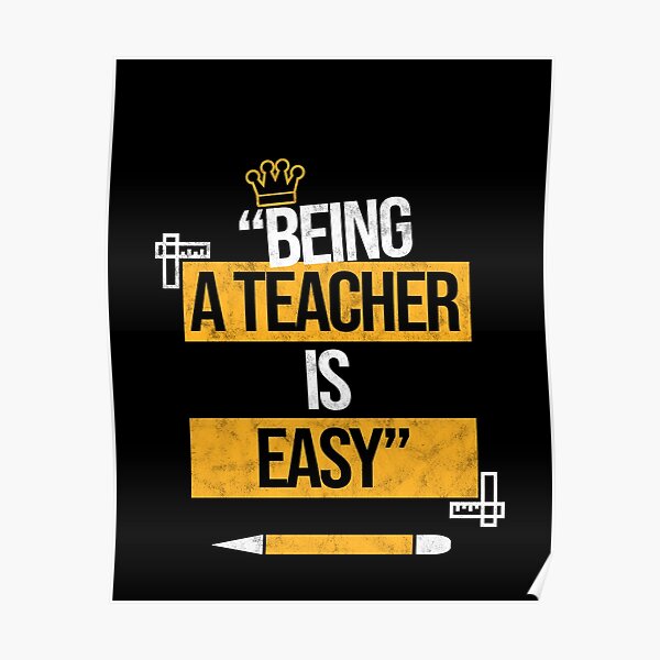 "BEING A TEACHER IS EASY" Poster for Sale by BLACKHATCH | Redbubble