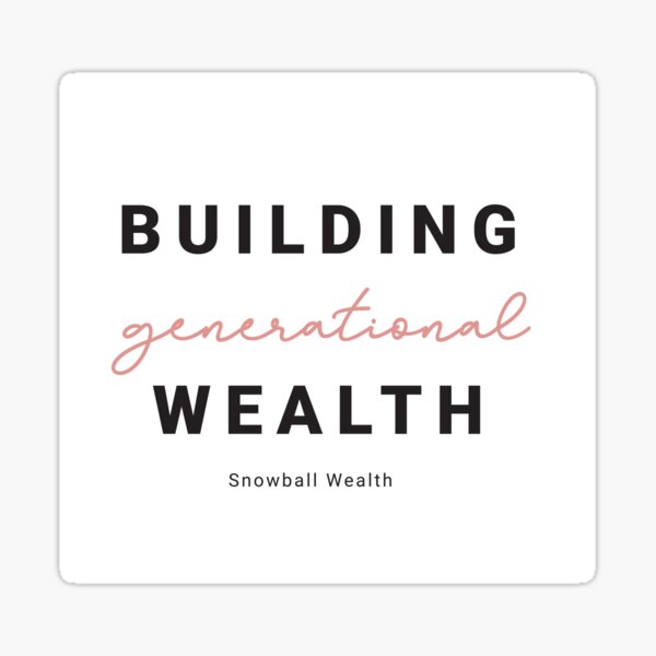 "Building Generational Wealth" Sticker for Sale by asksnowball | Redbubble