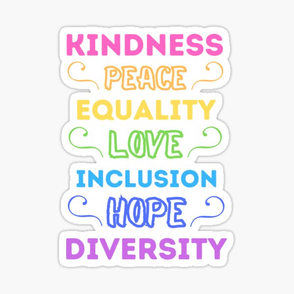 Kindness Peace Equality Love Inclusion Hope Diversity Stickers | Redbubble