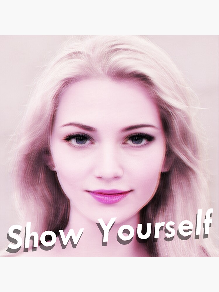 "Show Yourself" Sticker for Sale by ToyboyFan101 | Redbubble