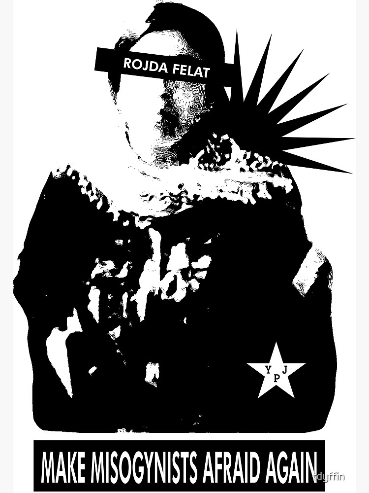 "Rojda Felat // Make Misogynists Afraid Again!" Poster by tdyffin ...