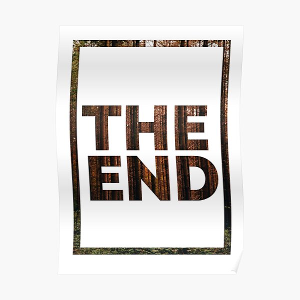 "The End" Poster for Sale by DamirOrihan | Redbubble
