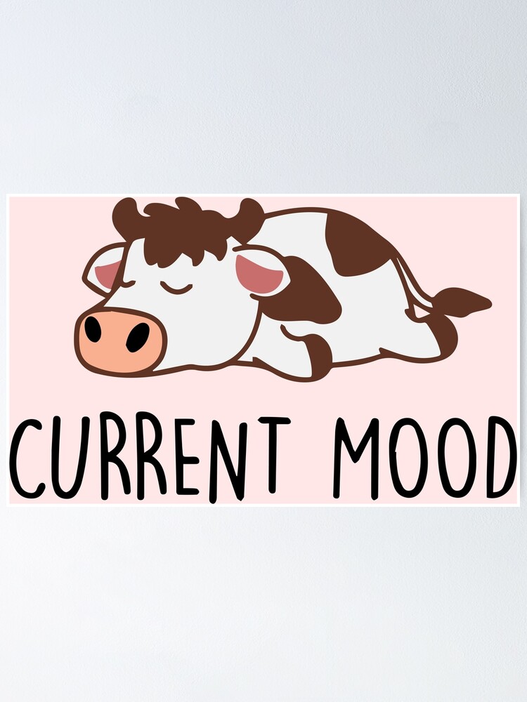 "Current Mood Cow" Poster by animebrands | Redbubble