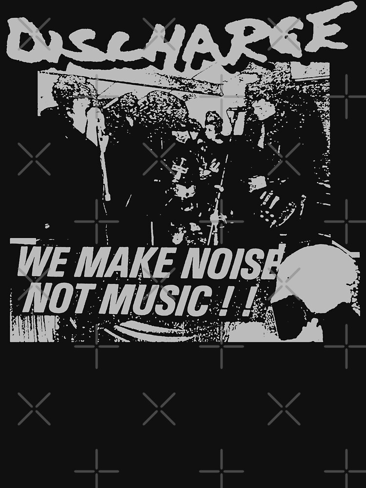 "Discharge - We Make Noise Not Music" T-shirt for Sale by BristolHummm ...