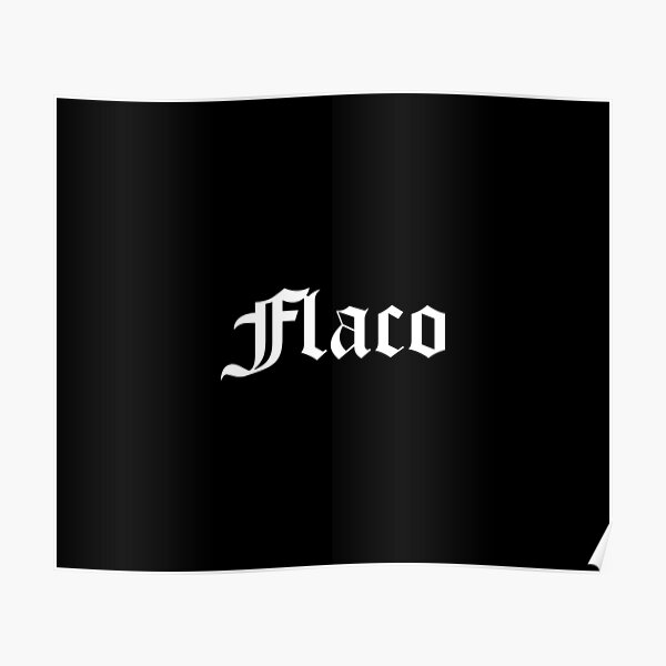 "Flaco (Skinny Guy)" Poster by OraleHomie | Redbubble