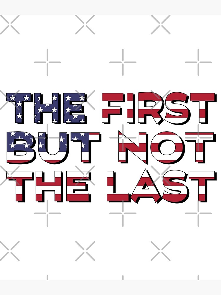 "The First But Not The Last. " Poster by JasKei-Designs | Redbubble