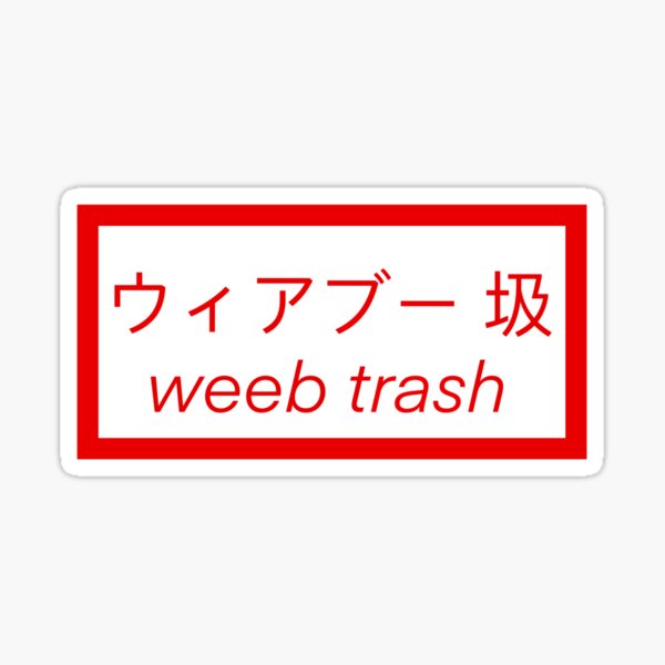 "Weeb Trash" Sticker for Sale by otaku-art | Redbubble
