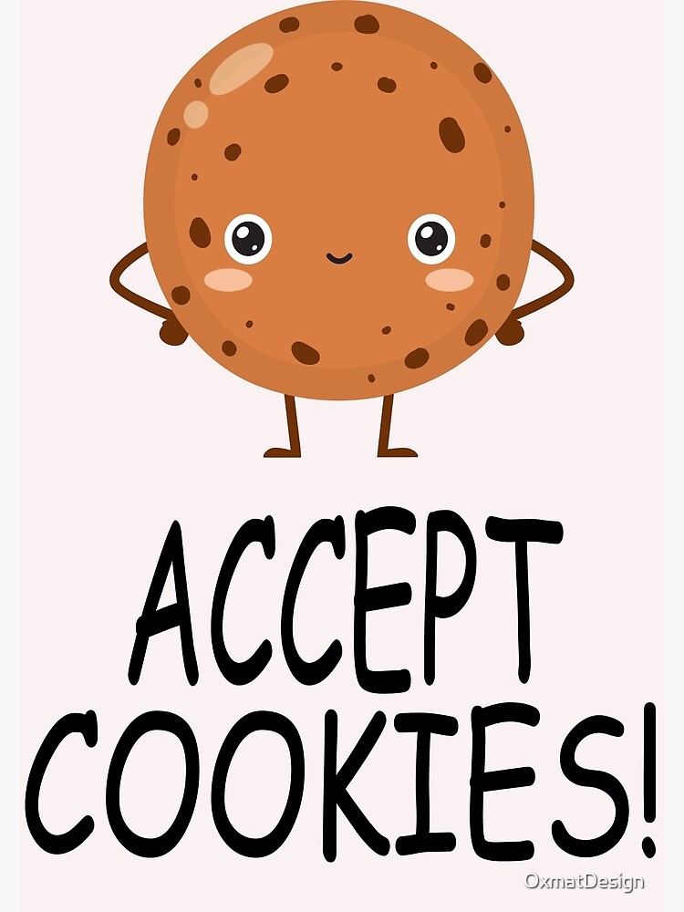 "Accept Cookies" Poster for Sale by OxmatDesign | Redbubble