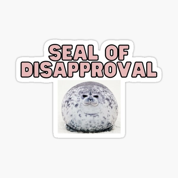 "Seal Of Disapproval" Sticker by WildMotion | Redbubble