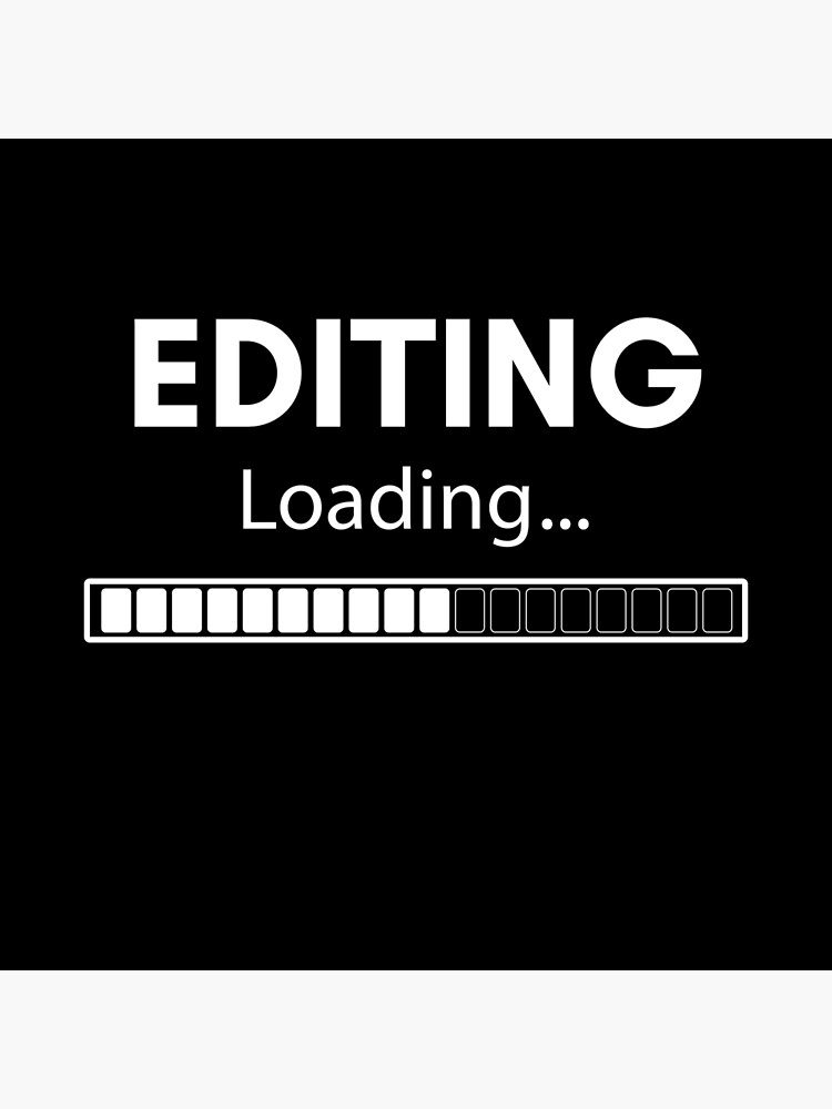 "Editing Loading" Poster by editornot | Redbubble