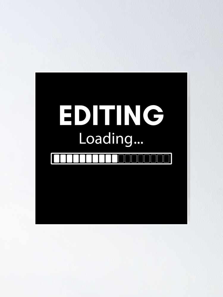 "Editing Loading" Poster by editornot | Redbubble