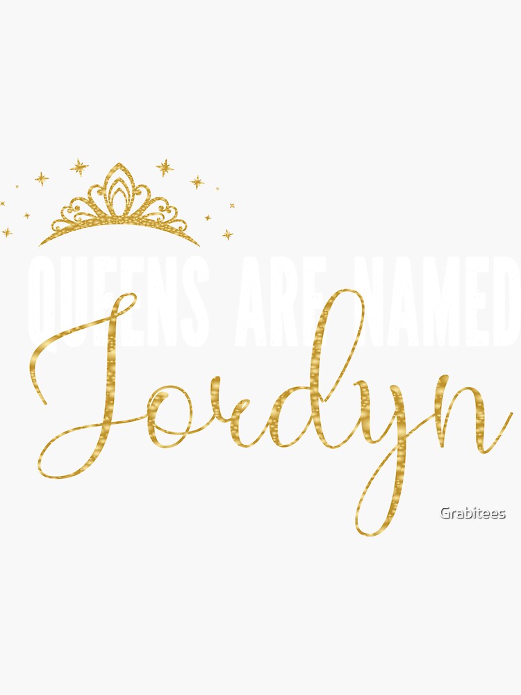 "Queens Are Named Jordyn Personalized First Name Girl graphic" Sticker ...