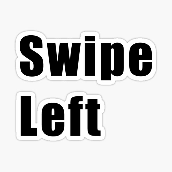 "Swipe Left " Sticker by Cuskez-Brezi | Redbubble