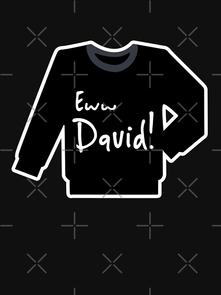 " David rose sweater..eww David!" T-shirt for Sale by Prita-D ...