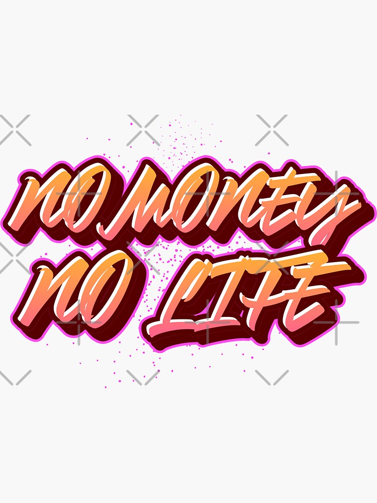 "No Money No Life" Sticker for Sale by GideonStore | Redbubble