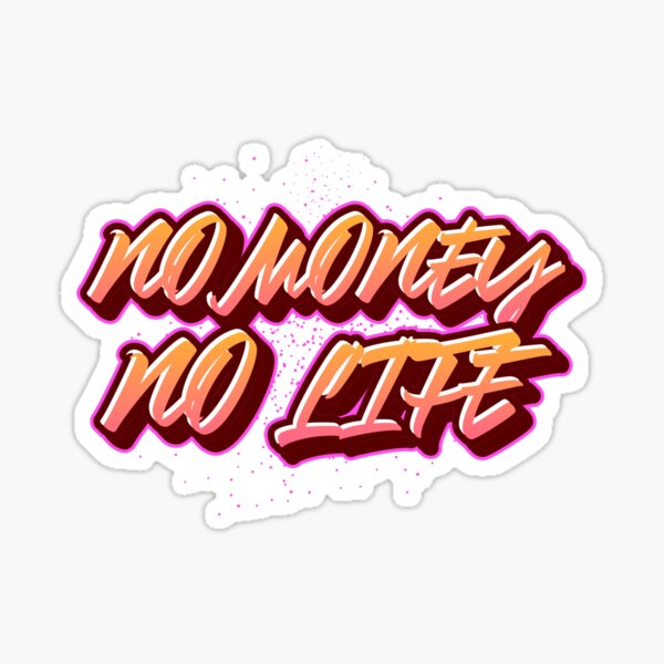 "No Money No Life" Sticker for Sale by GideonStore | Redbubble