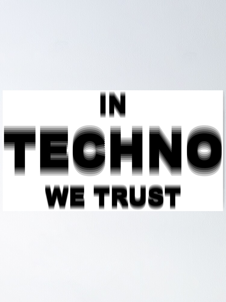 "In Techno We Trust" Poster for Sale by ProjecTees | Redbubble