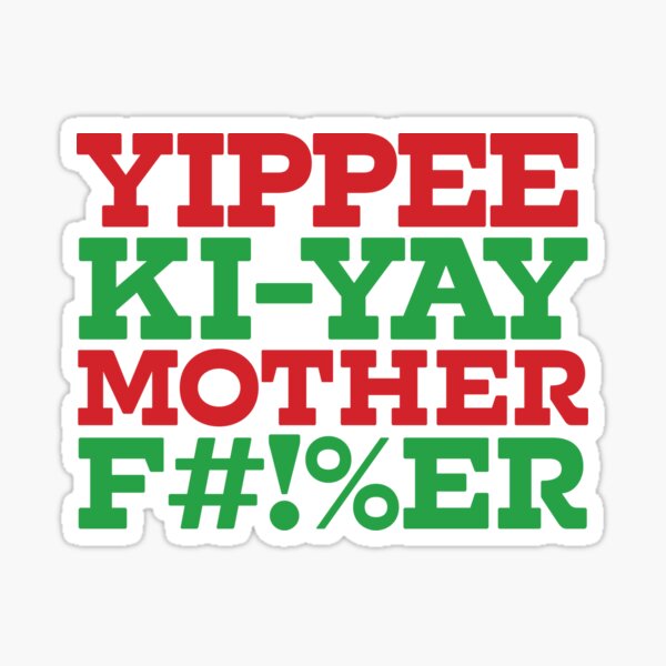 "Yippee Ki-yay (red green)" Sticker for Sale by white-lightning | Redbubble
