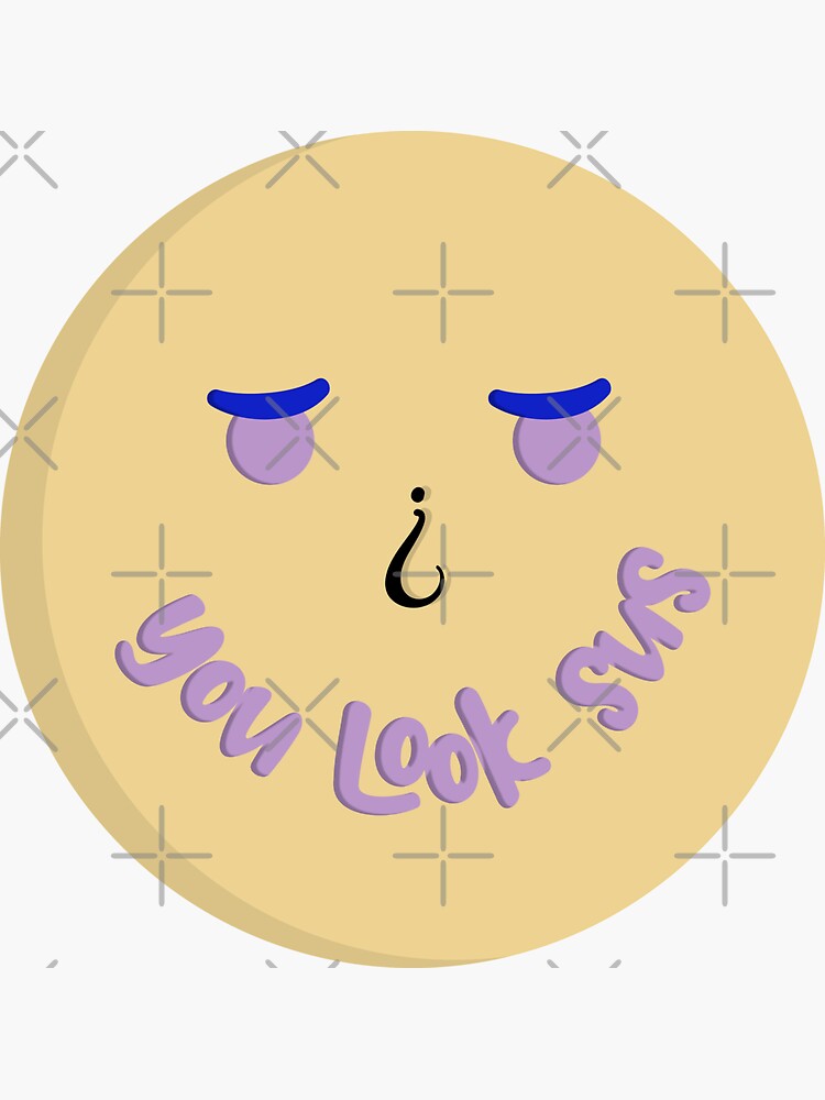 "You Look Sus Face" Sticker for Sale by scorpiolane | Redbubble