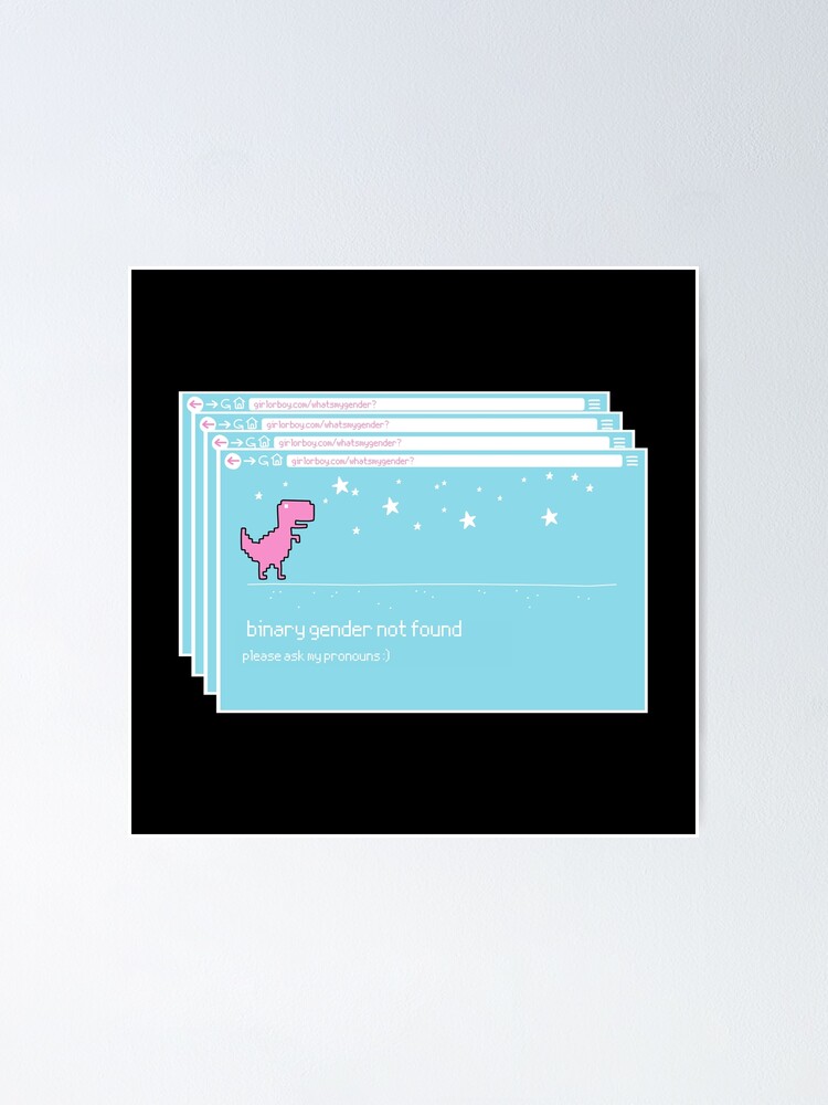 ""Binary gender not found" No Internet Dino" Poster for Sale by ...
