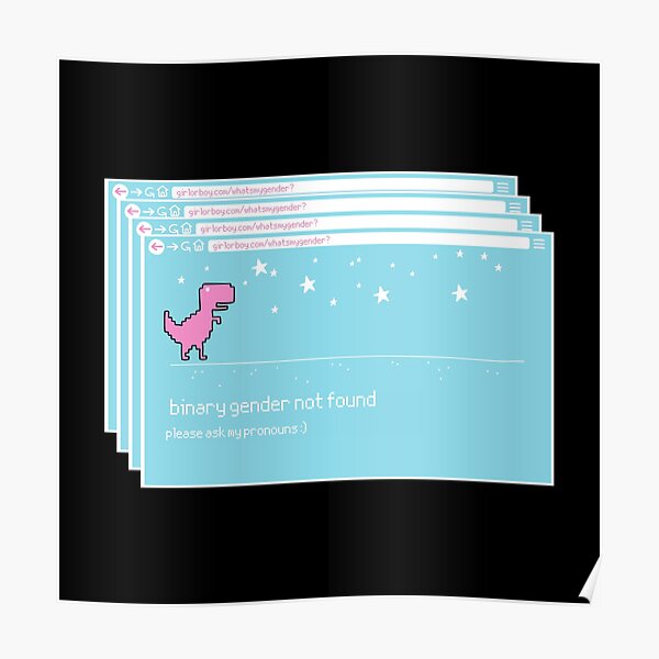 ""Binary gender not found" No Internet Dino" Poster for Sale by ...