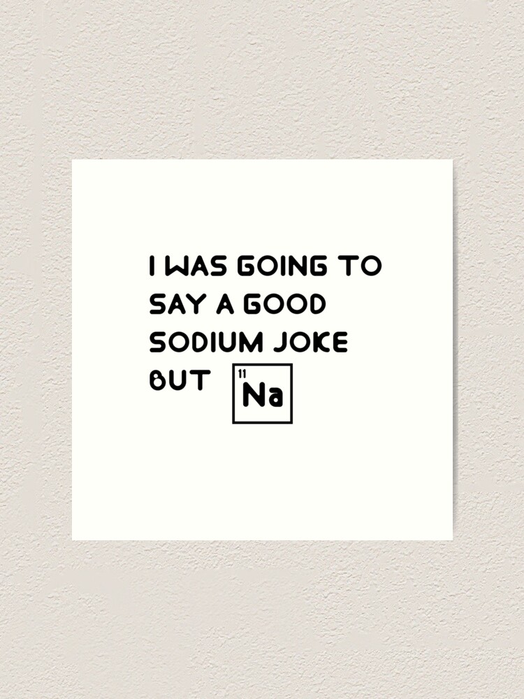 "sodium meme" Art Print for Sale by Psa-trends | Redbubble