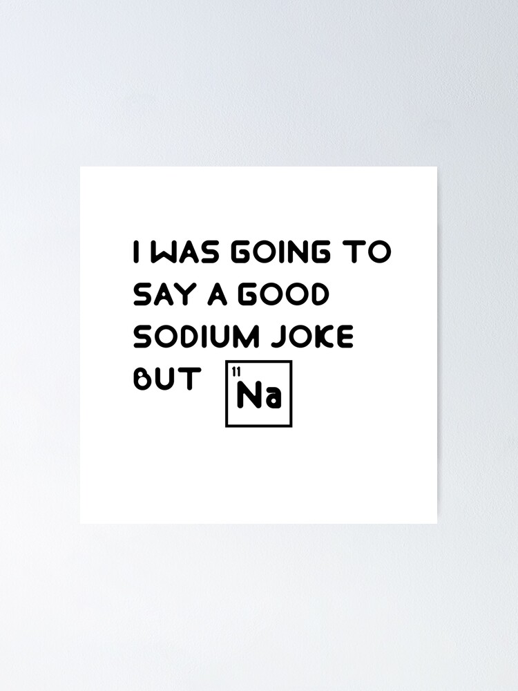 "sodium meme" Poster for Sale by Psa-trends | Redbubble