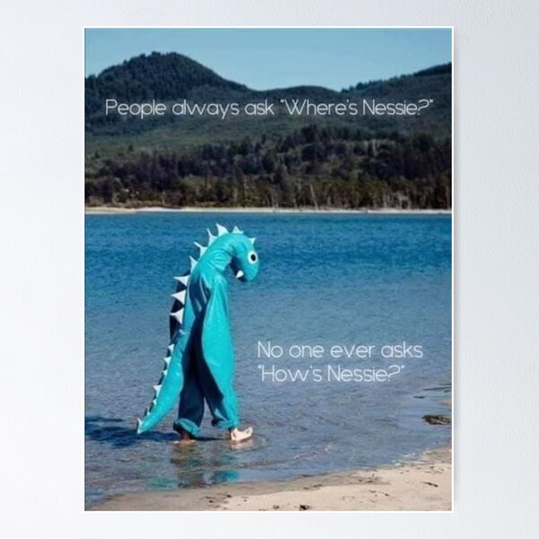 Loch Ness Memes The Loch Ness Monster Believes In You Funny Humor