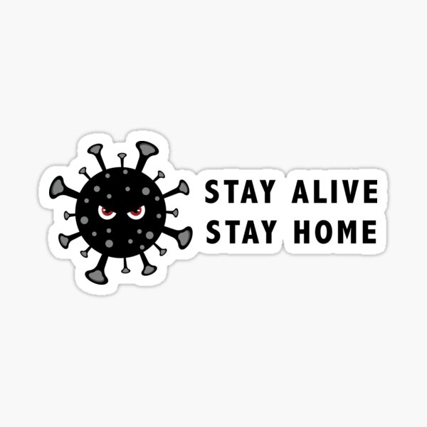 "Stay home, Stay alive" Sticker by MystiS | Redbubble