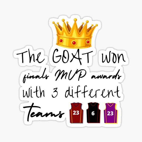 "The GOAT Won Finals MVP Awards With 3 Different Teams" Sticker for ...