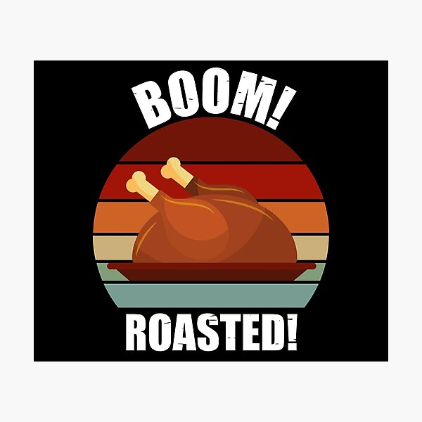 "Boom! Geröstet - Thanksgiving Turkey Pun" Fotodruck von Giacob | Redbubble