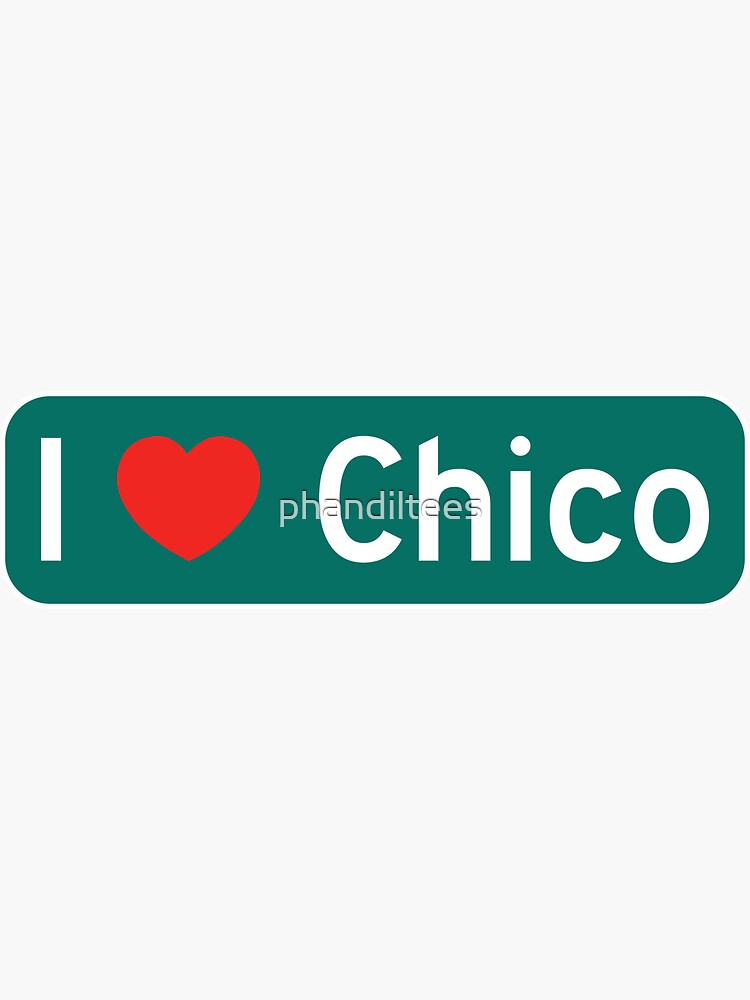 "I Love Chico!" Sticker by phandiltees | Redbubble