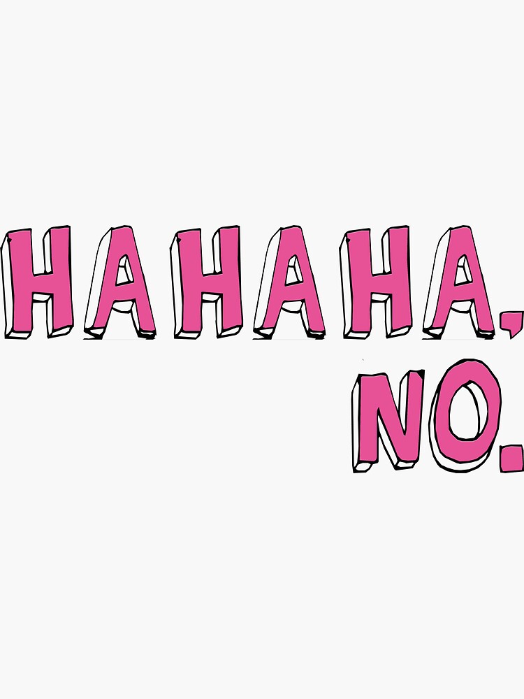 "HAHAHA No." Sticker by stmpdwrld | Redbubble