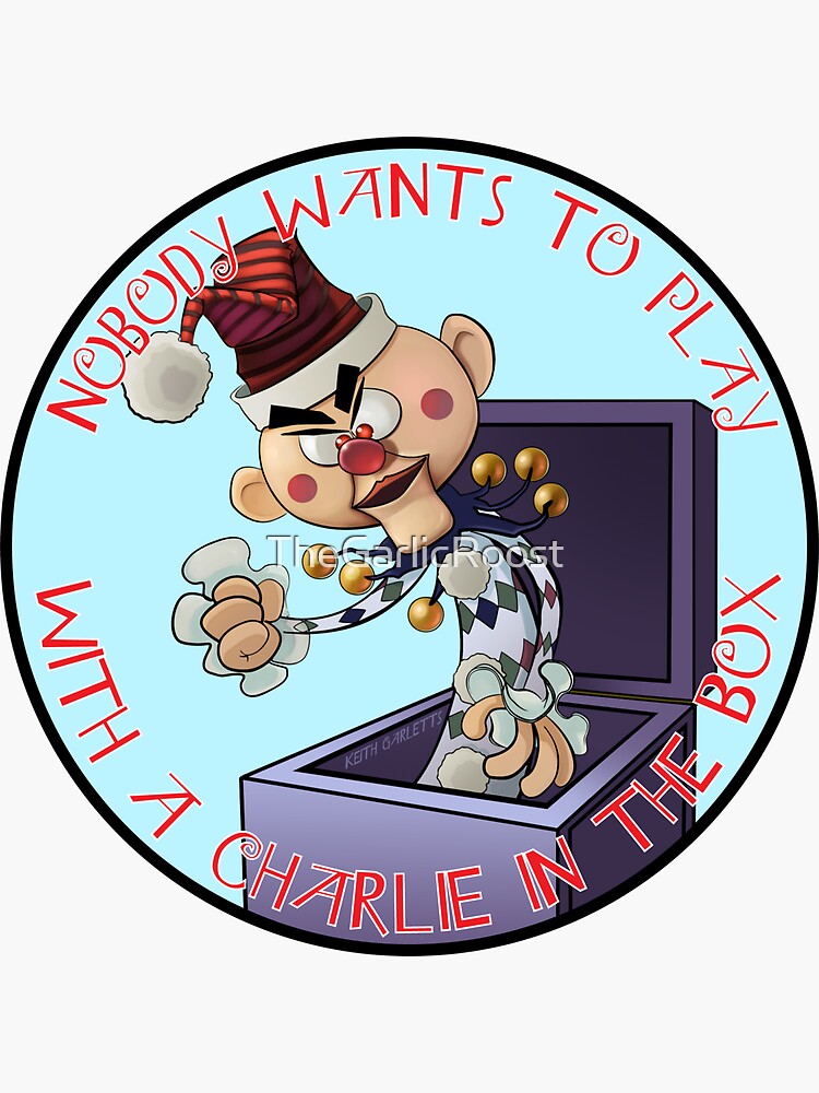 "Nobody Wants to Play With a Charlie in the Box!" Sticker for Sale by ...