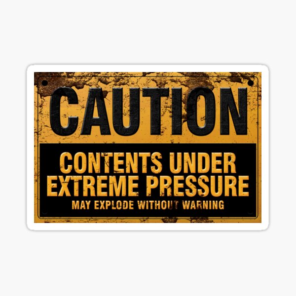 "Rusted Caution: Under Extreme Pressure Warning Sign" Sticker for Sale ...