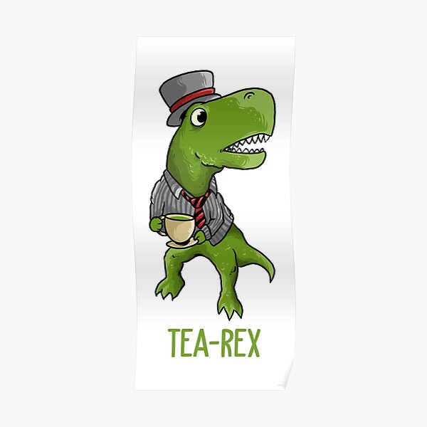 "Tea-Rex - Funny dinosaurs drinking tea and wearing a suit" Poster for ...