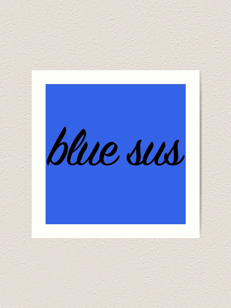 Among Us BLUE SUS Cursive Font Version Art Print For Sale By Among Us BLUE SUS Cursive Font Version Art Print For Sale By