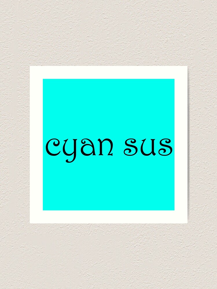 "Among Us CYAN SUS Curly Font Version" Art Print for Sale by ...