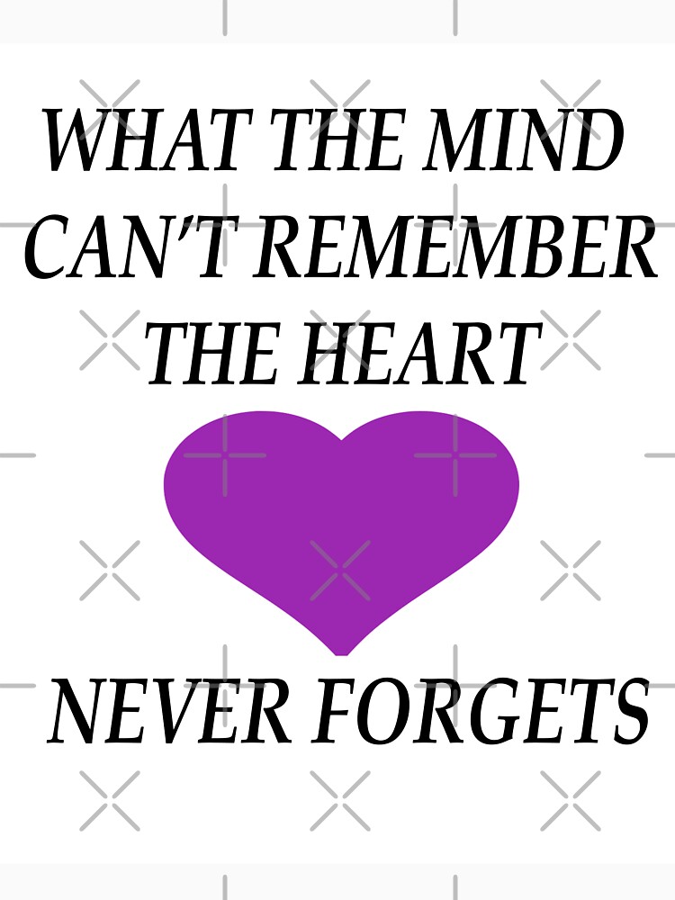 "What The Mind Can't Remember The Heart Never Forgets Alzheimers ...