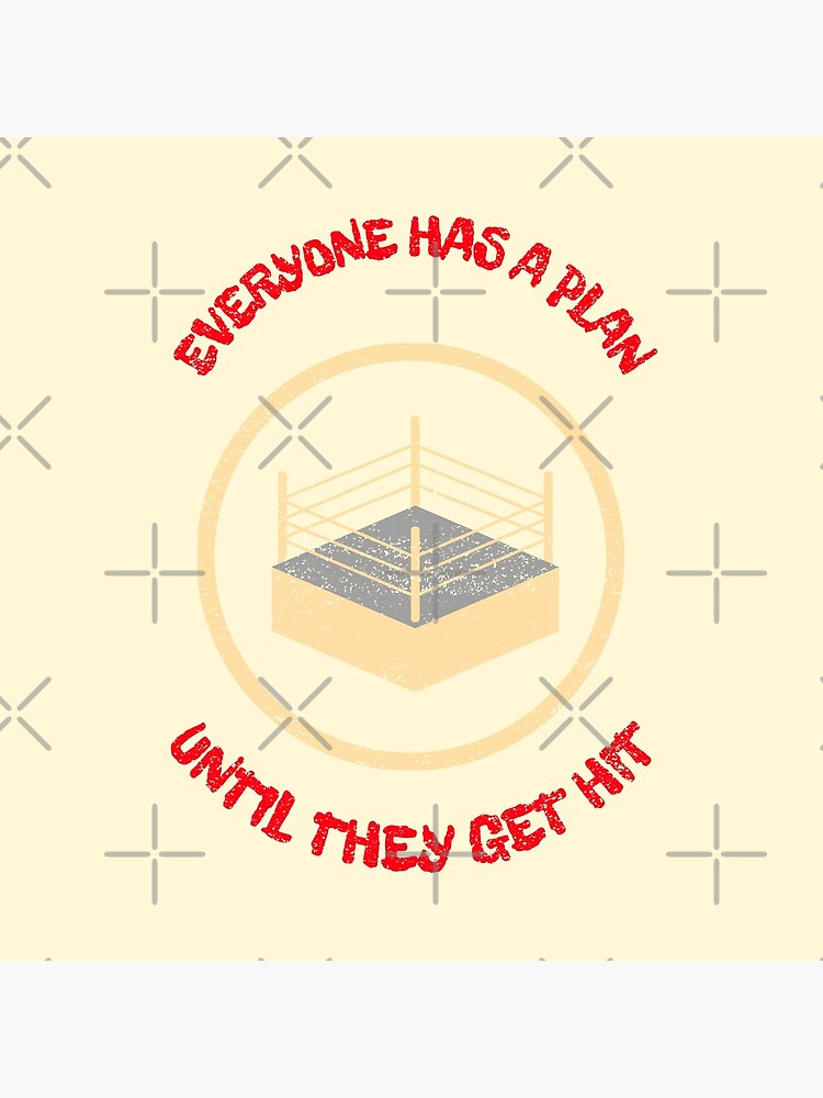 "Everyone Has A Plan Until They Get Hit Tan Boxing Ring" Poster by ...