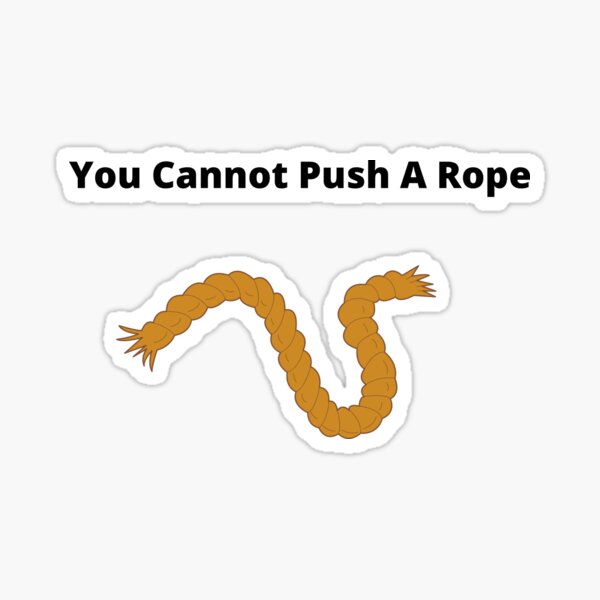 "You Cannot Push A Rope" Sticker by MuscleCarTs | Redbubble