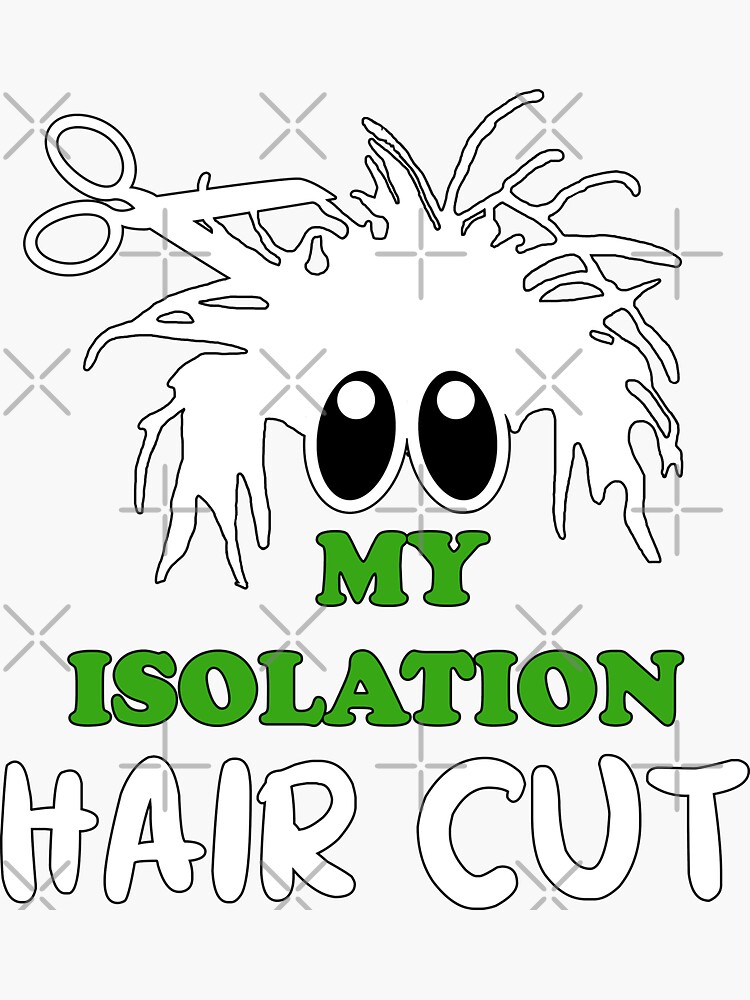 "My Isolation Haircut" Sticker by Trace1234 | Redbubble