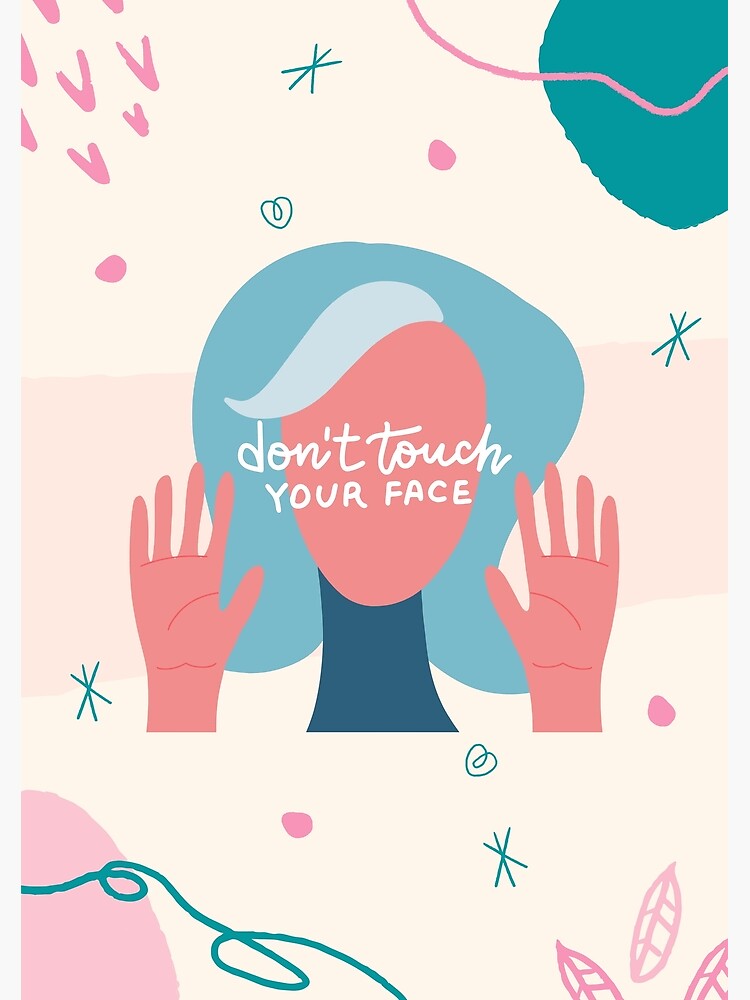 "DON'T TOUCH YOUR FACE" Poster for Sale by Blissciplined | Redbubble