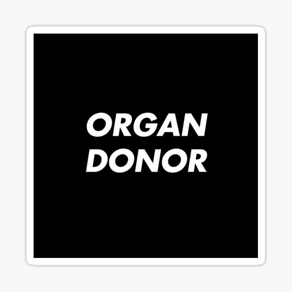 "ORGAN DONOR" Sticker for Sale by Incapability | Redbubble