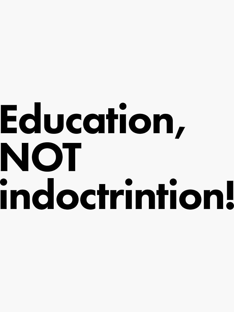 "Education, Not Indoctrination Design" Sticker for Sale by AlanPhotoArt ...